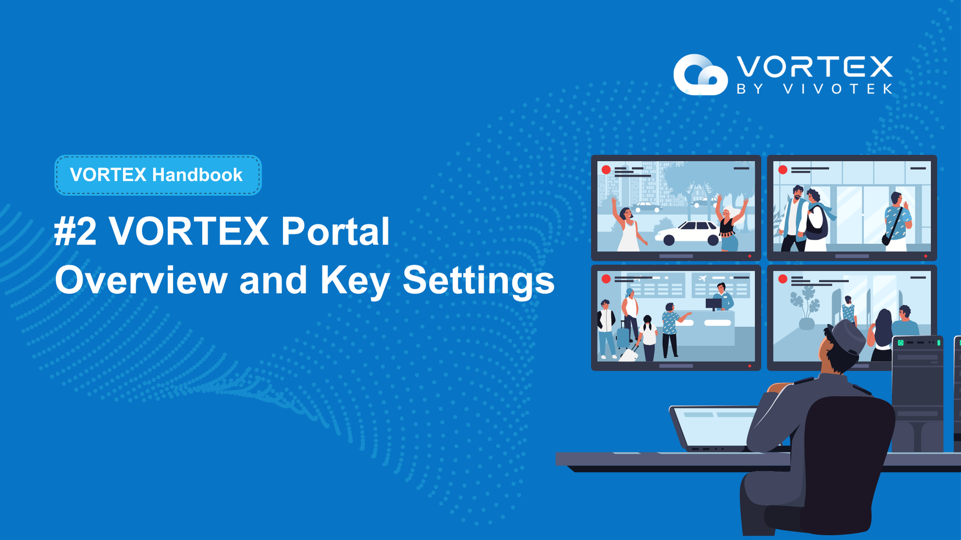 Handbook 2: VORTEX Portal Overview and Key Settings | VORTEX